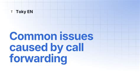 Common Issues Caused By Call Forwarding Toky EN