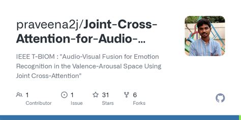 Github Praveena2j Joint Cross Attention For Audio Visual Fusion Ieee T Biom Audio Visual