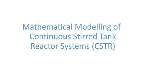 Mathematical Modeling Of Continuous Stirred Tank Reactor Systems Cstr