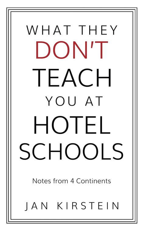 what they don t teach you at hotel schools notes from 4 continents