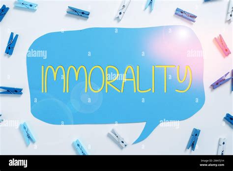 Text Sign Showing Immorality Conceptual Photo The State Or Quality Of