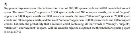 Solved 2 Suppose A Bayesian Spam Filter Is Trained On A Set