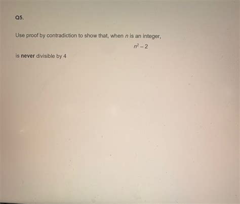 Solved Use Proof By Contradiction To Show That When N Is An