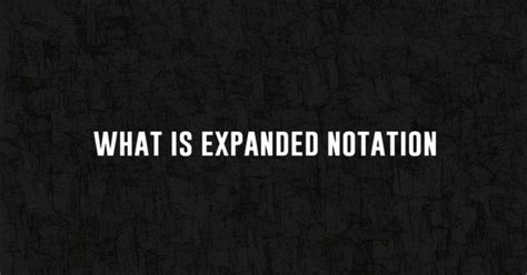 What Is Expanded Notation
