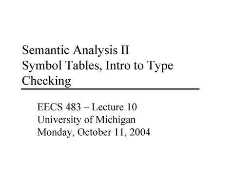 Symbol Tables Intro To Type Checking Semantic Analysis Ii Eecs 483 Docsity