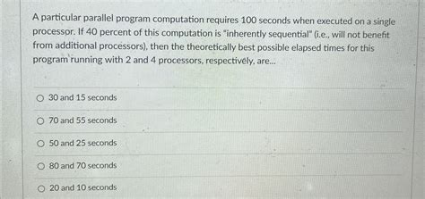 Solved A Particular Parallel Program Computation Requires Chegg