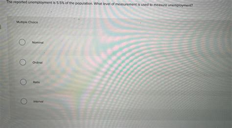 Solved The Reported Unemployment Is 55 Of The Population
