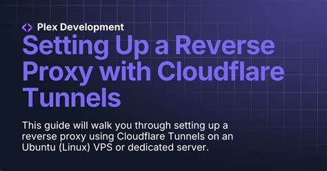 Setting Up A Reverse Proxy With Cloudflare Tunnels Plex Development