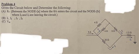 Solved Problem 4Given The Circuit Below And Determine The Chegg