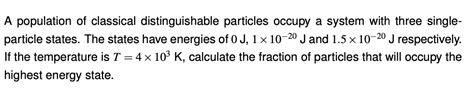 Solved A Population Of Classical Distinguishable Particles