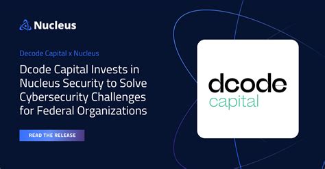 Dcode Capital Makes Investment In Nucleus Security To Solve Critical