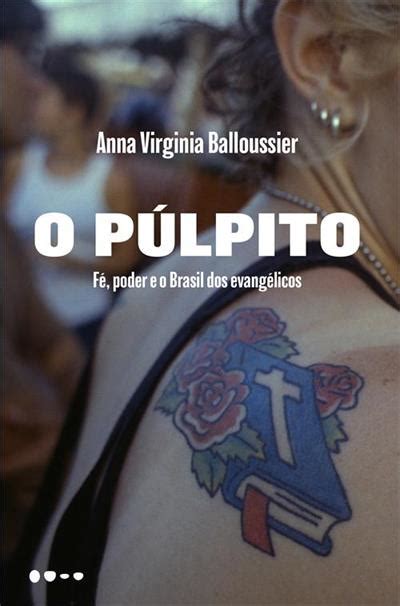 O Pulpito Fe Poder E O Brasil Dos Evangelicos