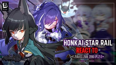 ⚔️ Honkai Star Rail React To Zenless Zone Zero [part2 ] Gacha Club