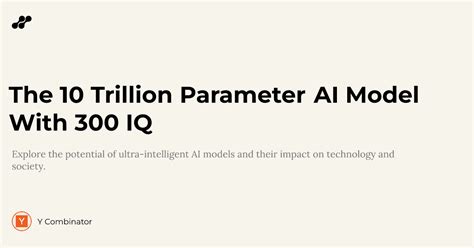 The 10 Trillion Parameter Ai Model With 300 Iq Verved