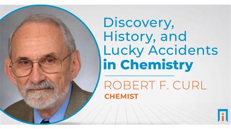 Discovery History And Lucky Accidents In Chemistry Interview With Dr Robert Curl Academic