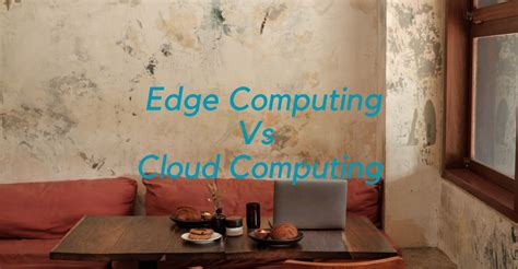 edge computing vs cloud computing