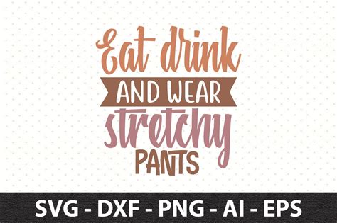Eat Drink And Wear Stretchy Pants Svg Graphic By Snrcrafts24 · Creative