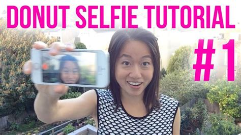 Donut Selfie Tutorial Selfie Tutorial Tutorial Selfie