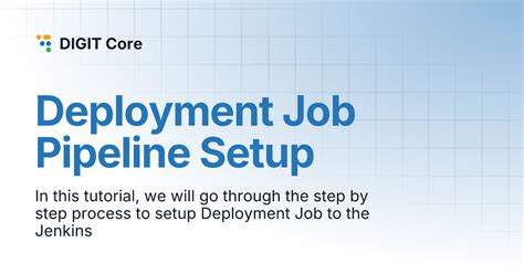 Deployment Job Pipeline Setup Digit Core Deployment Job Pipeline Setup Digit Core
