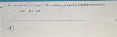 Solved Find The Quadratic Function Yax2bxc ﻿whose Graph
