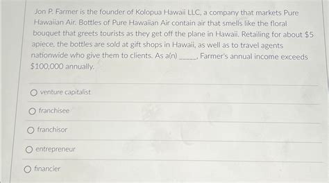 Solved Jon P Farmer Is The Founder Of Kolopua Hawaii LLC Chegg