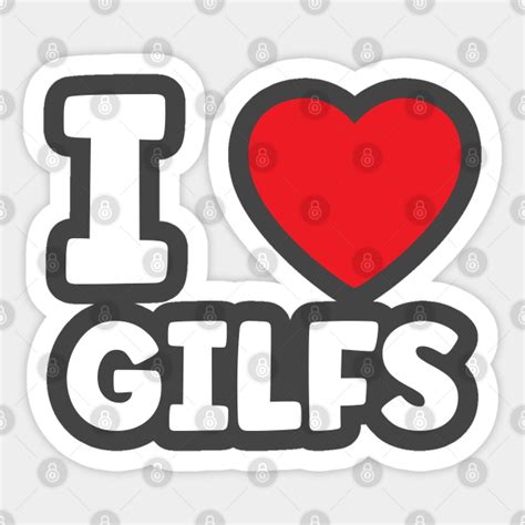 I Love Gilf I Heart Gilfs Hot Grandma I Heart Gilf Sticker Teepublic