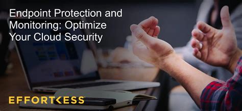 Endpoint Protection And Monitoring Optimize Your Cloud Security