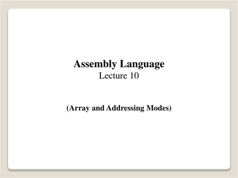 Ppt Assembly Language Lecture 10 Array And Addressing Modes