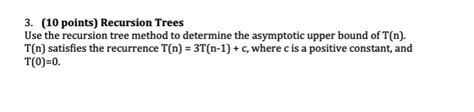 Solved Points Recursion Trees Use The Recursion Tree Chegg