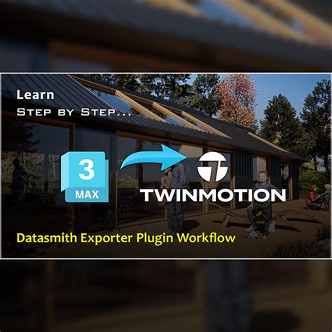 Datasmith Exporter Plugins Workflow Community Tutorial