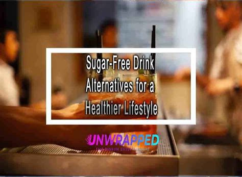 Sugar Free Drink Alternatives For A Healthier Lifestyle