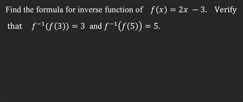 Solved Find The Formula For Inverse Function Of F X 2x−3