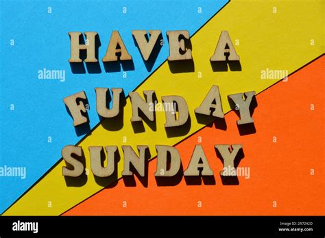 Have A Funday Sunday Words In Wooden Alphabet Letters Isolated On