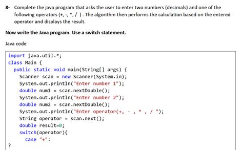 Solved 8 Complete The Java Program That Asks The User To Chegg Com