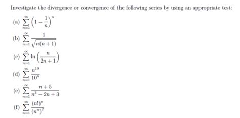 Solved Investigate The Divergence Or Convergence Of The