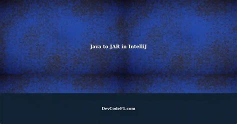 Converting Multiple Java Files Into A Single Jar File In Intellij