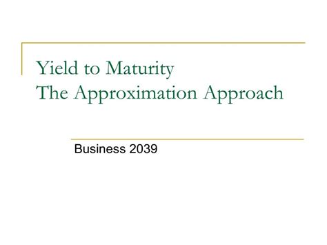 Ppt Yield To Maturity The Approximation Approach Powerpoint Presentation Id 158804