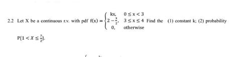 Solved 2 2 Let X Be A Continuous R V With Pdf Chegg Com