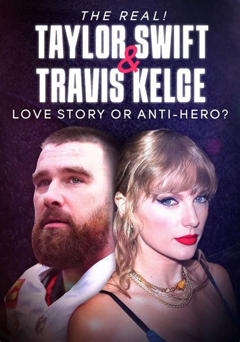 The Real Taylor Swift And Travis Kelce Love Story Or Anti Hero