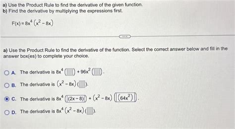 Solved A Use The Product Rule To Find The Derivative Of The Chegg Com