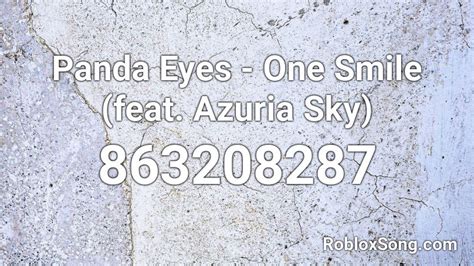Panda Eyes One Smile Feat Azuria Sky Roblox Id Roblox Music Codes