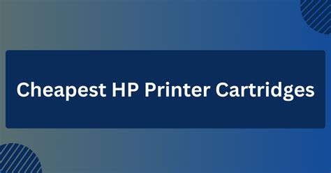 Cheapest HP Printer Cartridges Ink Toner Toner Buzz