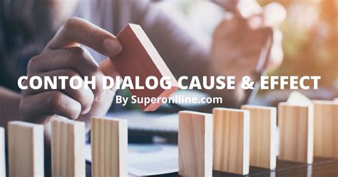 6 contoh dialog cause and effect antara 2 orang