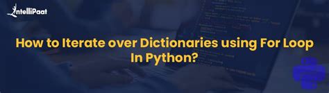 How To Iterate Over Dictionaries Using For Loop In Python