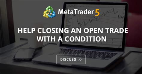 Help Closing An Open Trade With A Condition Day Trading Mql4 And Metatrader 4 Mql4