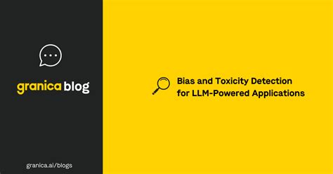 Bias And Toxicity Detection For Llm Powered Applications Granica Blog