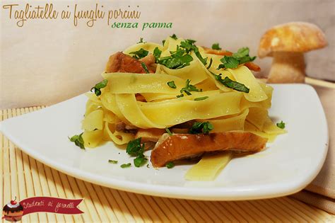Tagliatelle Ai Funghi Porcini Senza Panna Ricetta Light Ma Gustosa