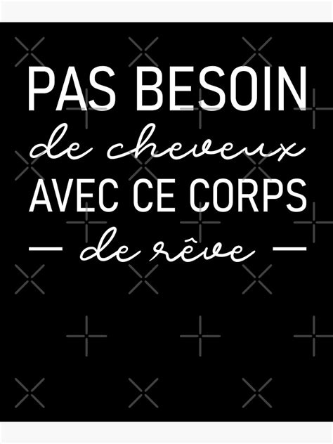 Pas Besoin De Cheveux Avec Ce Corps De Rêve Humour Poster For Sale By