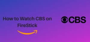 How To Install Watch CBS On FireStick Free Paid Options