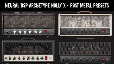 Neural Dsp Archetype Nolly X Post Metal Tones Free Presets Download 10